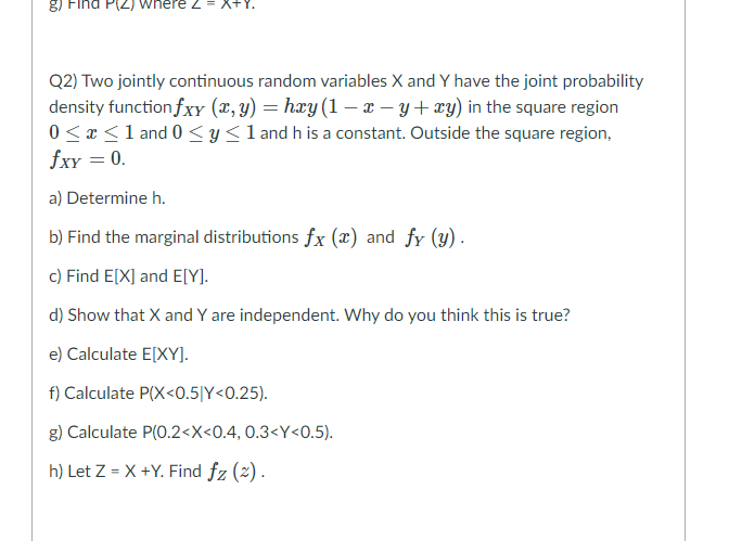 Solved 8) Find PIZ) Where 2 XTY. Q2) Two jointly continuous | Chegg.com