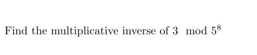 Solved Find the multiplicative inverse of 3 mod 58 Find | Chegg.com