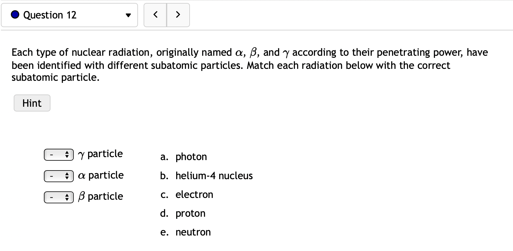 Solved Question 12 Each type of nuclear radiation, | Chegg.com