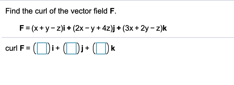 Solved Find The Curl Of The Vector Field F F X Y Zi 5945