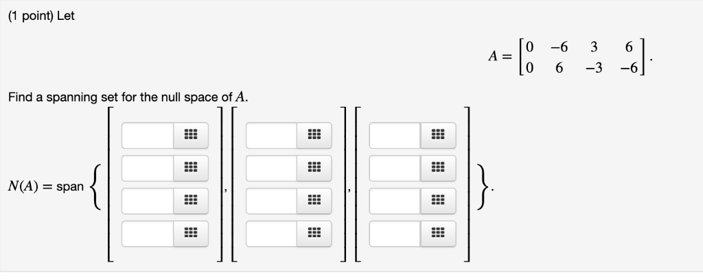 Solved (1 point) Let A= Find a spanning set for the null | Chegg.com