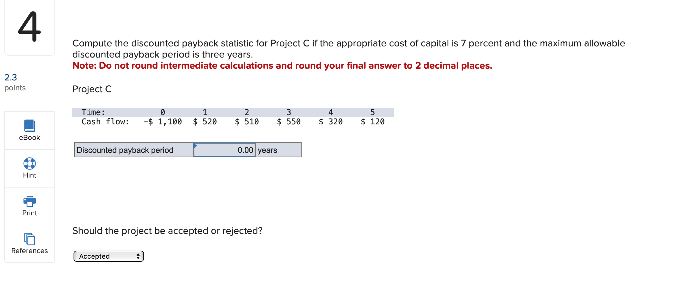 Solved Compute the discounted payback statistic for Project | Chegg.com