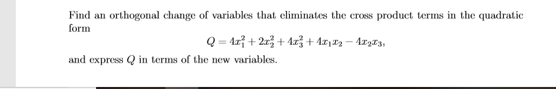 Solved Find an orthogonal change of variables that | Chegg.com