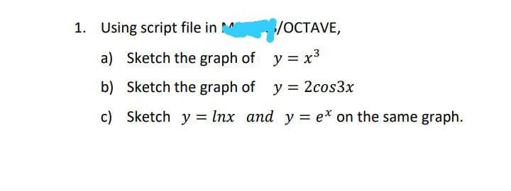 Solved 1. Using script file in /OCTAVE, a) Sketch the graph | Chegg.com