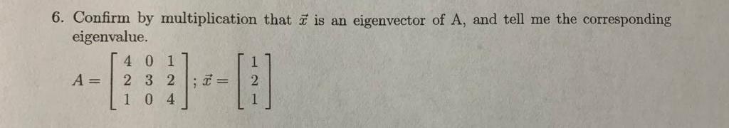 Solved 6. Confirm by multiplication that ő is an eigenvector | Chegg.com