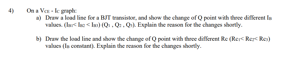 Solved 4) On a VCE - Ic graph: a) Draw a load line for a BJT | Chegg.com