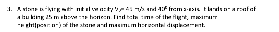 Solved A stone is flying with initial velocity V0=45 m/s and | Chegg.com