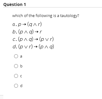 Solved Question 1 which of the following is a tautology? | Chegg.com