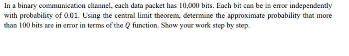 Solved In a binary communication channel, each data packet | Chegg.com