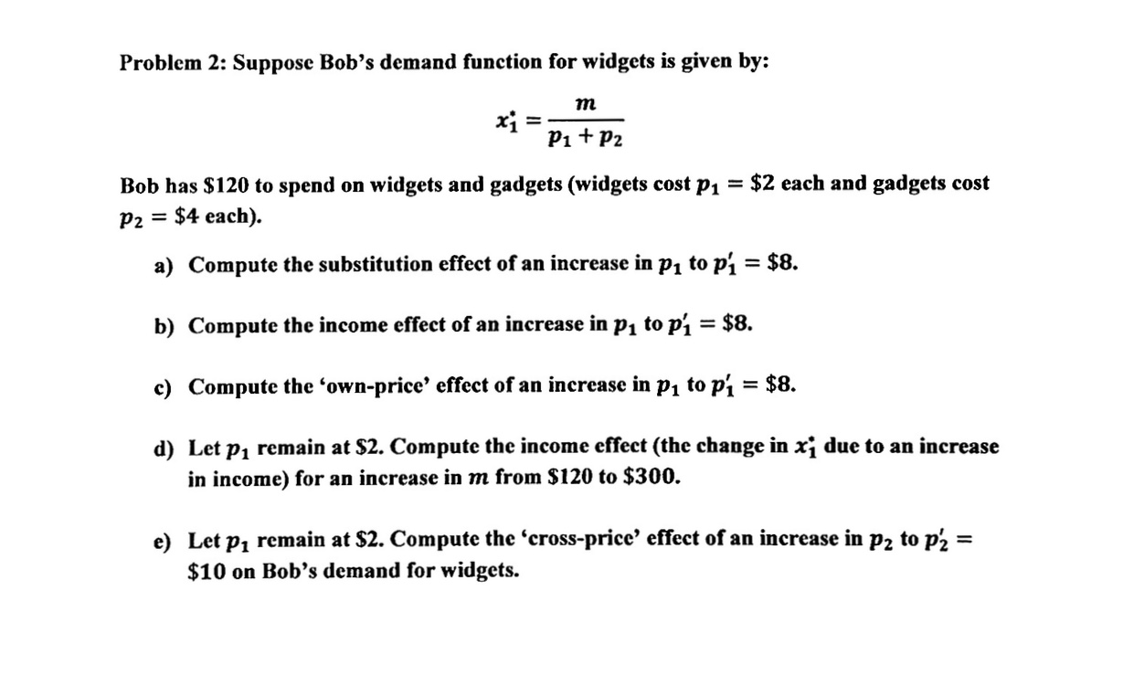 Solved Problem 2: Suppose Bob's demand function for widgets | Chegg.com