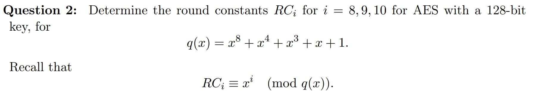 Solved Question 2: Determine the round constants RCi for | Chegg.com