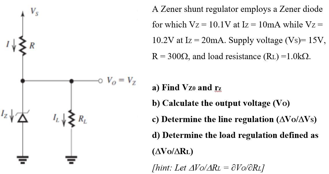 Solved Vs A Zener shunt regulator employs a Zener diode for | Chegg.com