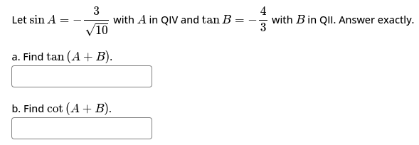 Solved Let sinA=-3102 ﻿with A ﻿in QIV and tanB=-43 ﻿with B | Chegg.com