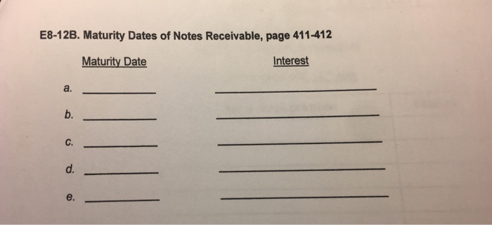 Solved E8-12B. Maturity Dates of Notes Receivable, page | Chegg.com Solved E8-12B. Maturity Dates of Notes Receivable, page | Chegg.com
