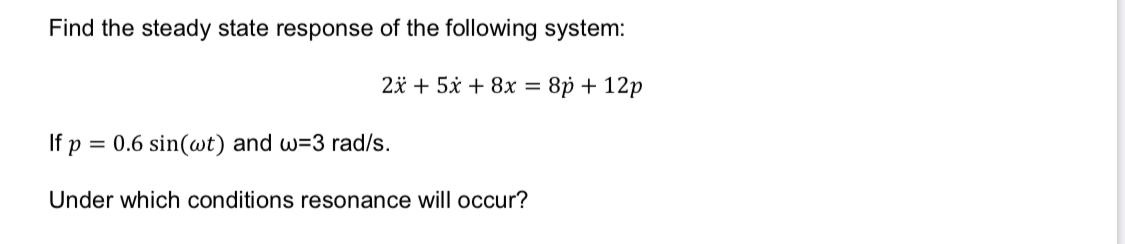 Solved Find the steady state response of the following | Chegg.com
