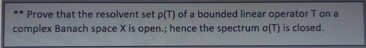 Solved ** Prove that the resolvent set p(T) of a bounded | Chegg.com