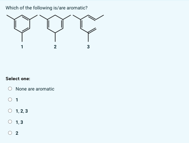 Solved Which of the following is/are aromatic? Select one: | Chegg.com