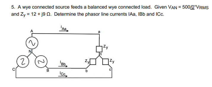 Solved 5. A wye connected source feeds a balanced wye | Chegg.com