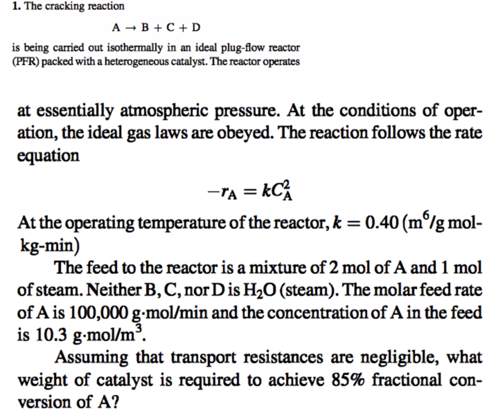 Solved 1. The cracking reaction A→B+C+D is being carried out | Chegg.com