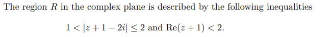 Solved The region R in the complex plane is described by the | Chegg.com