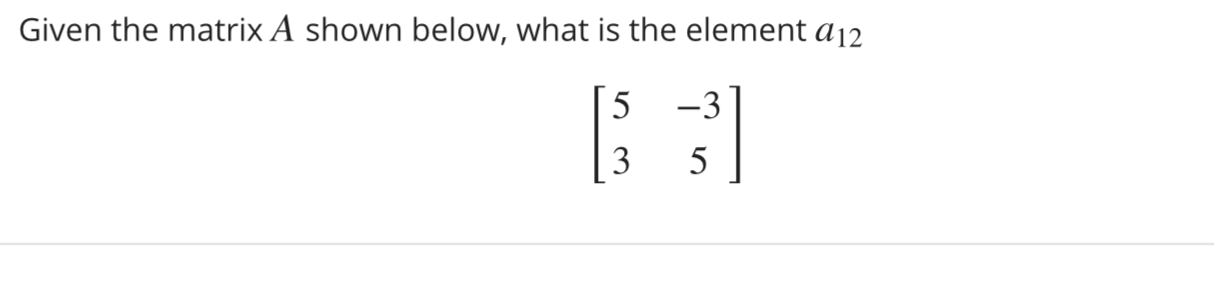 Solved Given the matrix A shown below, what is the element | Chegg.com