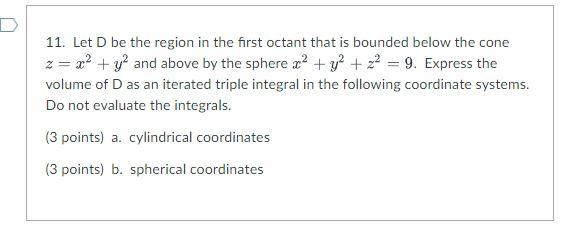 Solved 11. Let D be the region in the first octant that is | Chegg.com