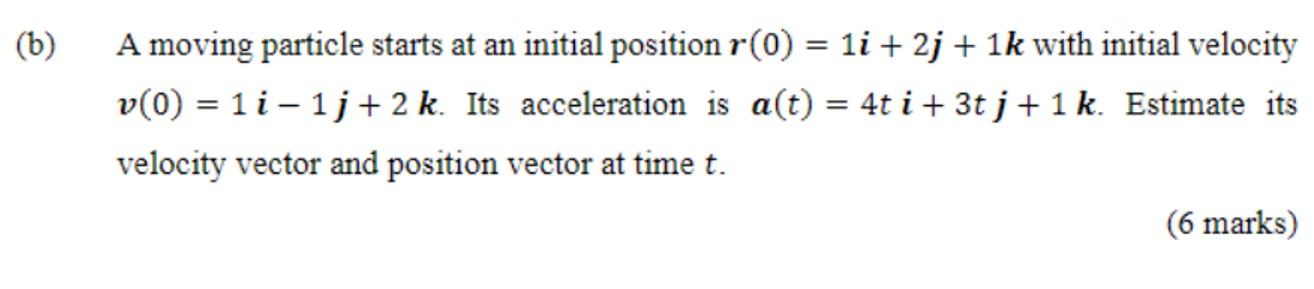 Solved (b) = = A moving particle starts at an initial | Chegg.com