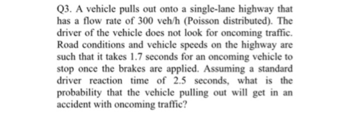 Solved Q3. A vehicle pulls out onto a single-lane highway | Chegg.com