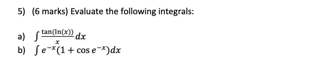 Solved 5) (6 marks) Evaluate the following integrals: a) | Chegg.com