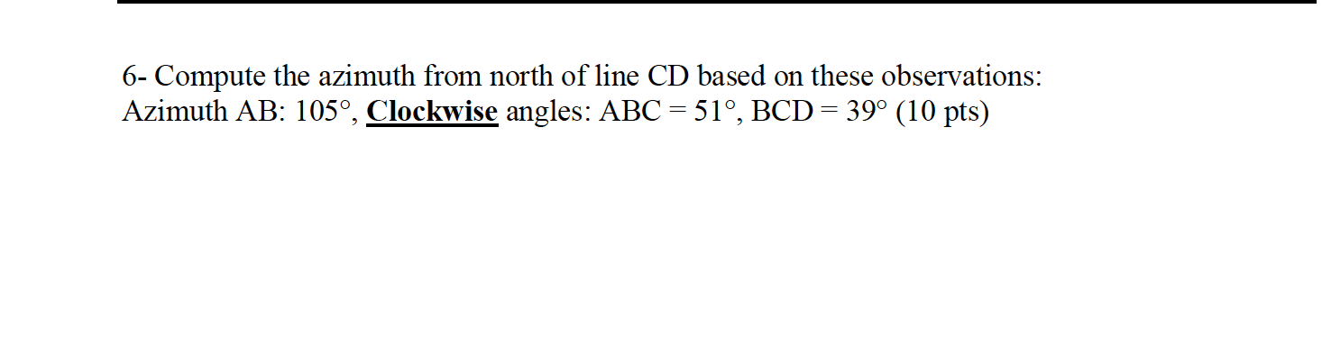 Solved 6- Compute the azimuth from north of line CD based on | Chegg.com