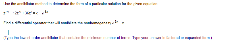 Solved Use the annihilator method to determine the form of a | Chegg.com