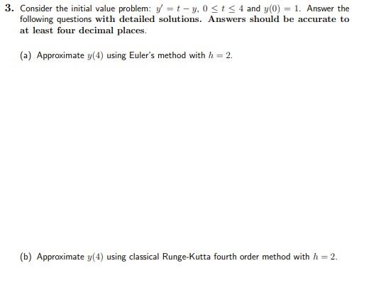 Solved 3. Consider the initial value problem: y′=t−y,0≤t≤4 | Chegg.com