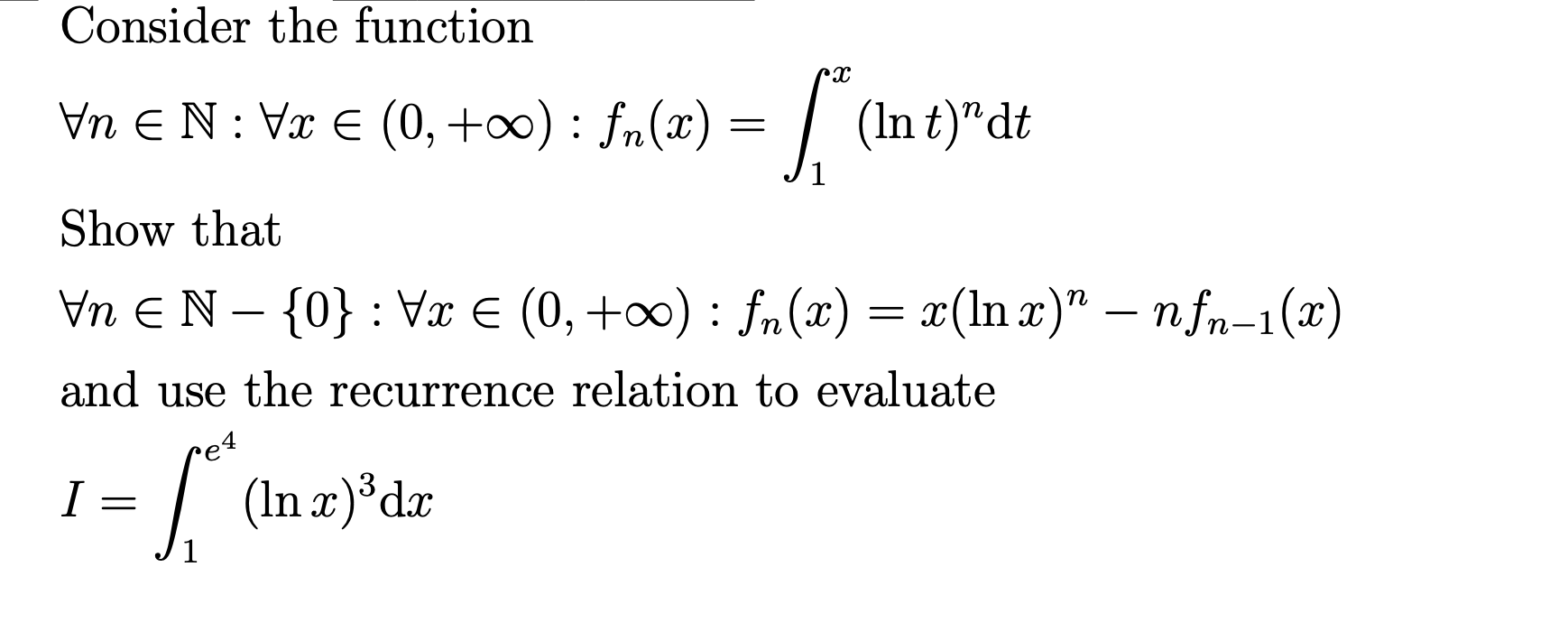 Solved Consider the function ∀n∈N:∀x∈(0,+∞):fn(x)=∫1x(lnt)n | Chegg.com