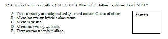 Solved 22. Consider the molecule allene (H2C=C=CH2). Which | Chegg.com