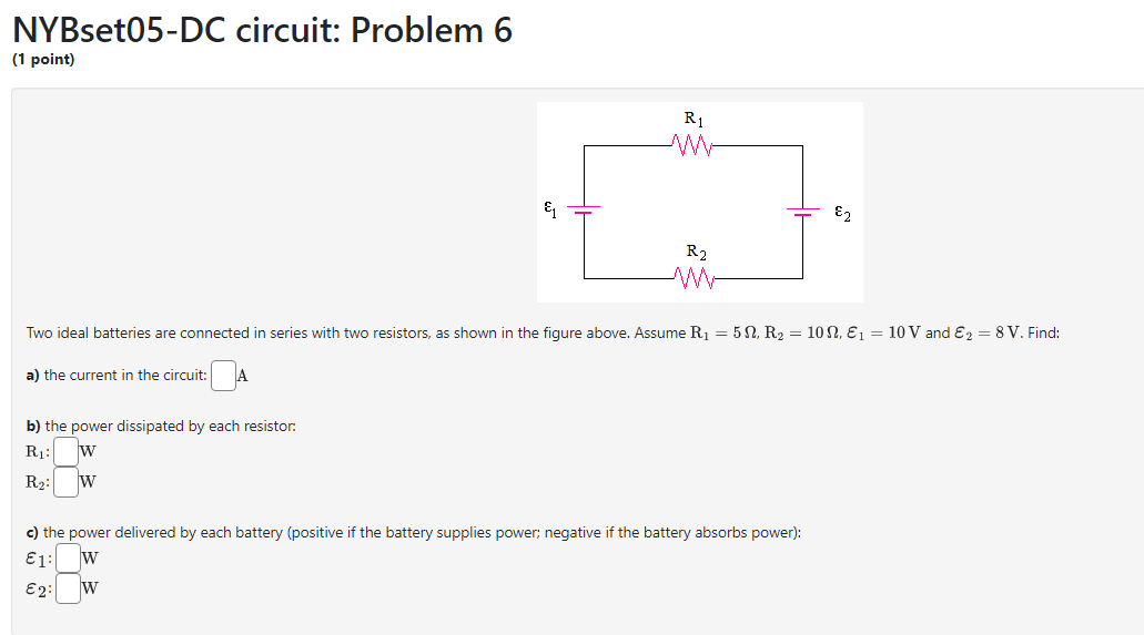 Solved NYBset05-DC circuit: Problem 6 (1 point) Two ideal | Chegg.com
