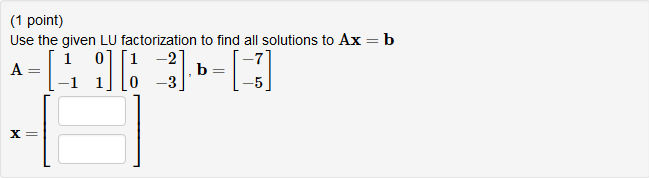 Solved (1 point) Use the given LU factorization to find all | Chegg.com
