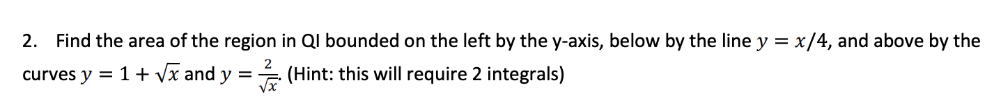 Solved by an EXPERT Find the area of ﻿the region in QI ﻿bounded on ﻿the ...
