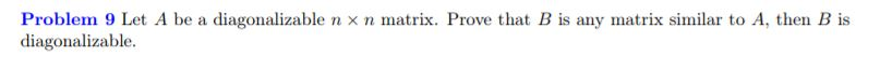 Solved Problem 9 Let A be a diagonalizable n x n matrix. | Chegg.com
