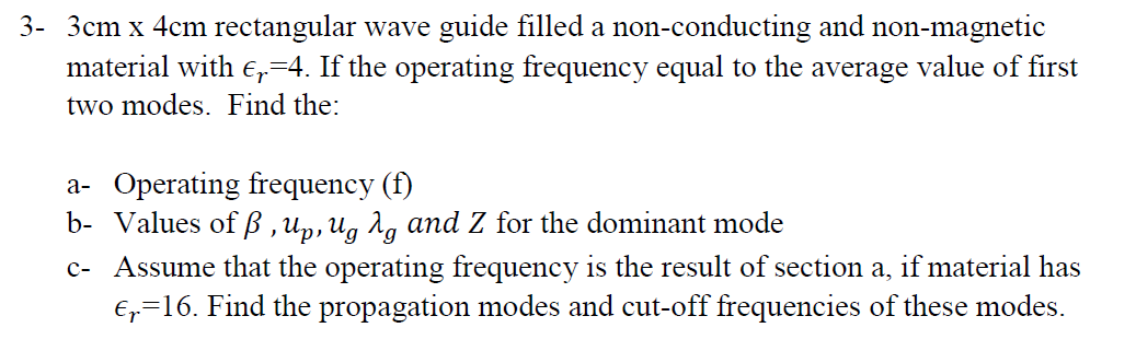 Solved 3- 3cm×4cm ﻿rectangular wave guide filled a | Chegg.com