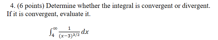 Solved 4. (6 points) Determine whether the integral is | Chegg.com