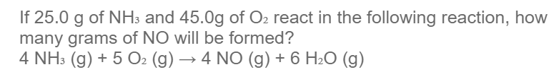 Solved If 25.0 g of NH3 and 45.0g of O2 react in the | Chegg.com