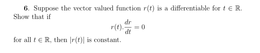 Solved 6. Suppose the vector valued function r(t) is a | Chegg.com