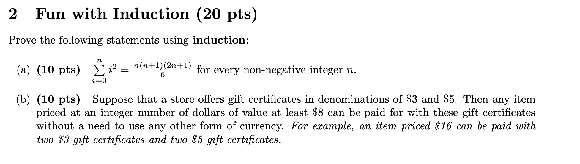 Solved 2 Fun with induction (20 pts) Prove the following | Chegg.com Solved 2 Fun with induction (20 pts) Prove the following | Chegg.com
