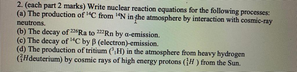 Solved 2. (each part 2 marks) Write nuclear reaction | Chegg.com