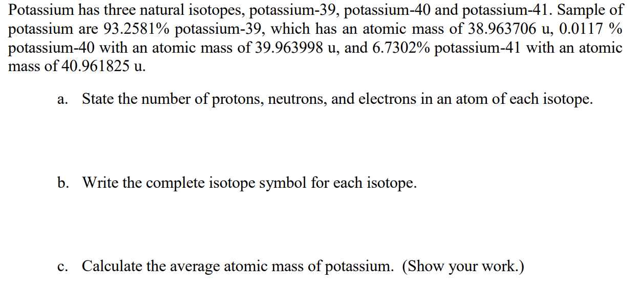 Solved Potassium has three natural isotopes, potassium-39, | Chegg.com