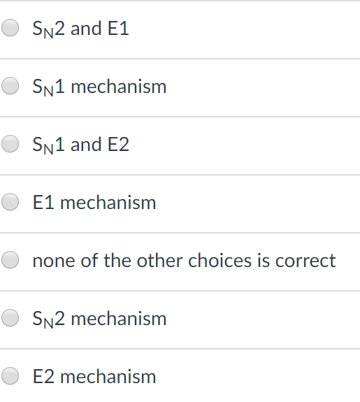 Solved SN2 and E1 SN1 mechanism SN1 and E2 E1 mechanism | Chegg.com