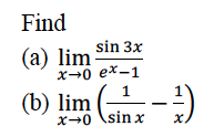 Solved limx→0ex−1sin3xlimx→0(sinx1−x1) | Chegg.com