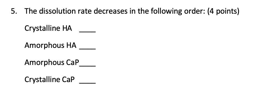 Solved 5. The dissolution rate decreases in the following | Chegg.com