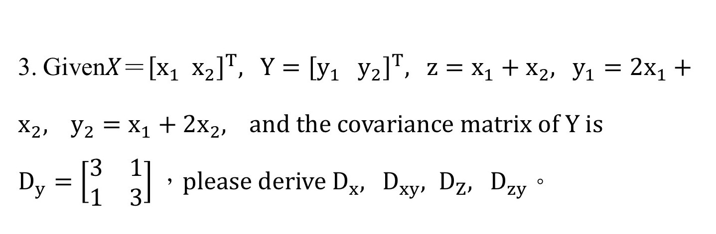 Solved 3. Given X=[x1x2]T,Y=[y1y2]T,z=x1+x2,y1=2x1+ | Chegg.com