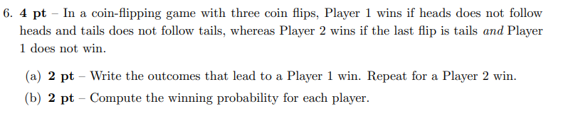 Solved 6. 4 pt - In a coin-flipping game with three coin | Chegg.com